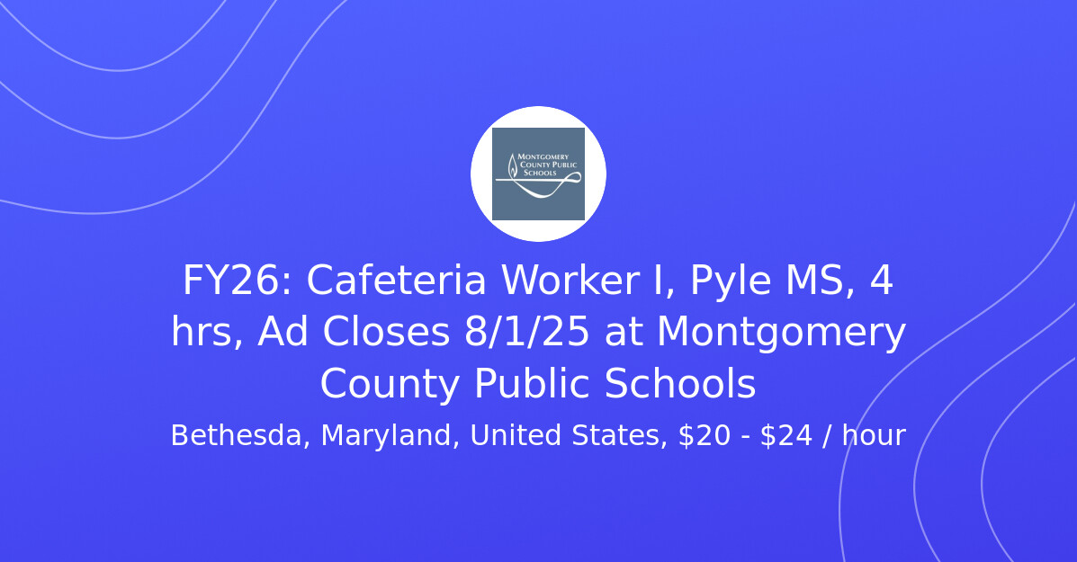 FY26: Cafeteria Worker I, Pyle MS, 4 hrs, Ad Closes 8/1/25 at ...